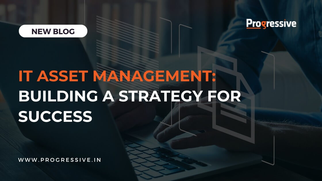 IT Asset Management: Crafting a Strategy for Success
