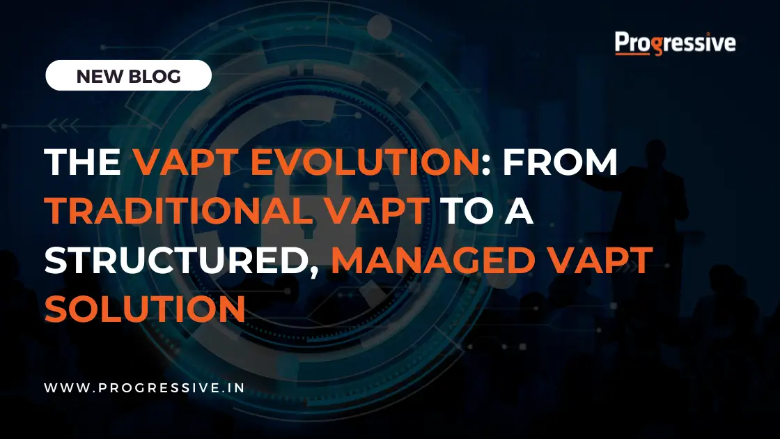 The VAPT Evolution: Traditional to Managed VAPT Solution