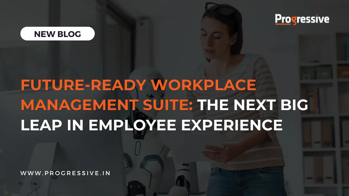 Future-Ready Workplace Management Suite | Progressive Infotech